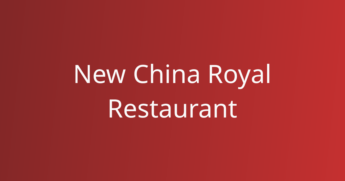 Order Authentic Chinese Online | New China Royal Restaurant - Pickup ...